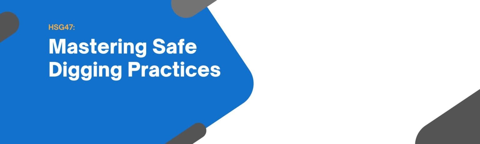 Digging Deep, Staying Safe: Mastering HSG47 Safe Digging Practices ...